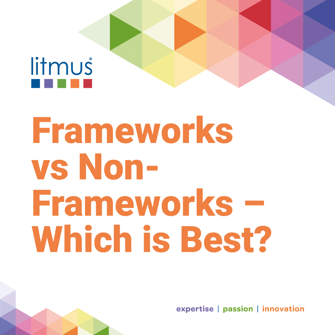 Frameworks vs Non-Frameworks – Which is Best? - Litmus Partnership